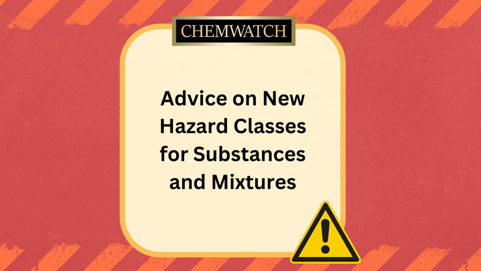 Advice on New Hazard Classes for Substances and Mixtures - Chemwatch